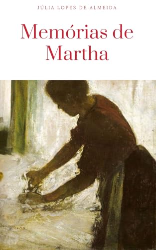Memórias de Martha - eBook, Resumo, Ler Online e PDF - por de Almeida, Júlia Lopes