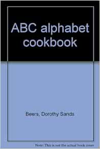 ABC alphabet cookbook: Beers, Dorothy Sands: Amazon.com: Books