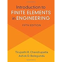 Introduction to Finite Elements in Engineering: Chandrupatla, Tirupathi ...