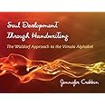 Soul Development Through Handwriting: The Waldorf Approach to the ...