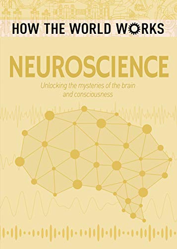 How the World Works: Neuroscience (How the World Works Reprint 2018 ...