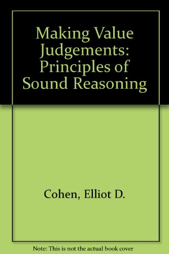 Making Value Judgements: Principles of Sound Reasoning: Cohen, Elliot D ...