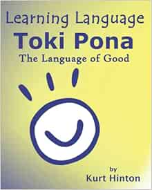 Learning Language Toki Pona: The Language of Good: Hinton, Kurt ...