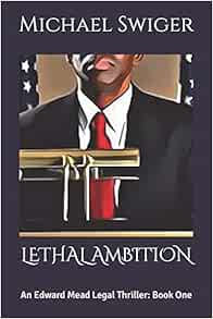 Amazon.com: Lethal Ambition: An Edward Mead Legal Thriller: Book One ...