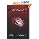 Captured: Book one The Captive Series (Volume 1): Erica Stevens: 9781477679999: Amazon.com: Books