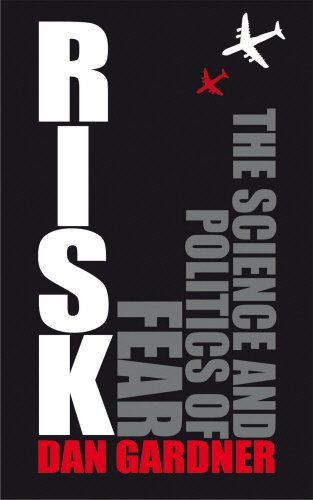 Risk: The Science and Politics of Fear: Dan Gardner: 9781905264155 ...
