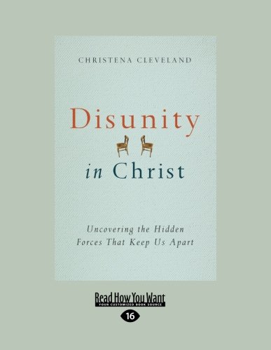 Disunity in Christ: Uncovering the Hidden Forces that Keep Us Apart ...