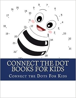 Connect the Dots Books For Kids: A Fun Dot To Dot Book Ages 4-8 Cute ...
