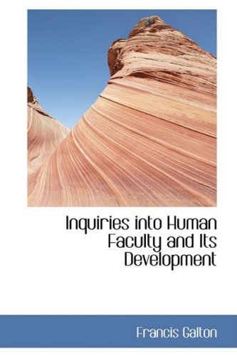 Inquiries into Human Faculty and Its Development: Galton, Francis ...