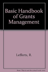 The Basic Handbook of Grants Management by Robert Lefferts
