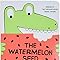 The Watermelon Seed: Pizzoli, Greg, Pizzoli, Greg: 9781484712368 ...