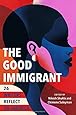 The Good Immigrant: 26 Writers Reflect on America: Shukla, Nikesh, Suleyman, Chimene ...