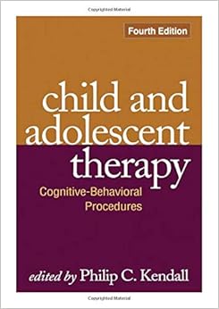 Child and Adolescent Therapy, Fourth Edition: Cognitive-Behavioral ...