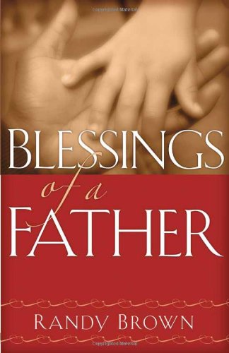Blessings of a Father: Brown, Randy: 9781591859970: Amazon.com: Books