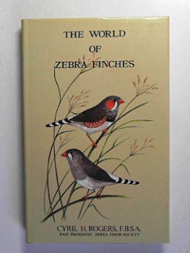 The World of Zebra Finches: Rogers, Cyril H.: 9781852590123: Amazon.com ...