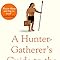 A Hunter-Gatherer's Guide to the 21st Century: Evolution and the ...