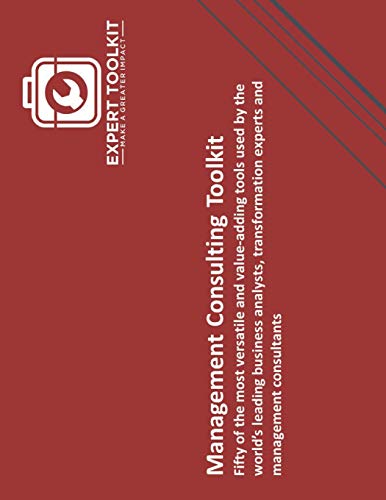 The Management Consulting Toolkit: Fifty of the most versatile and ...
