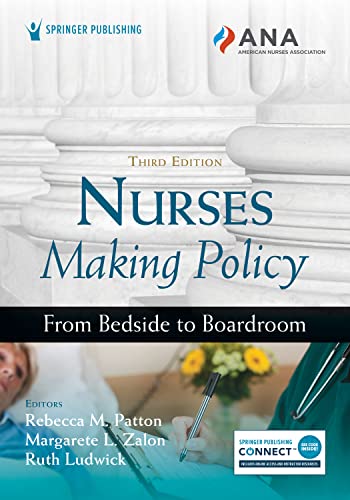 Nurses Making Policy, Third Edition: From Bedside to Boardroom ...
