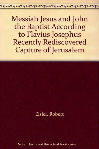 Messiah Jesus and John the Baptist According to Flavius Josephus ...