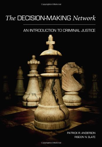 The Decision-Making Network: An Introduction to Criminal Justice ...