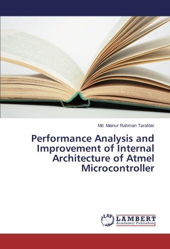 Performance Analysis and Improvement of Internal Architecture of Atmel Microcontroller: Tarafder ...