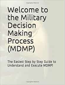 Welcome to the Military Decision Making Process (MDMP): The Easiest ...