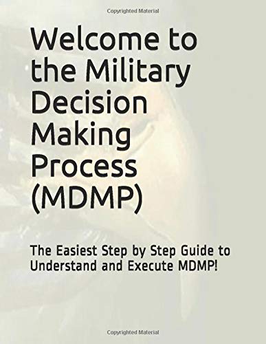 Welcome to the Military Decision Making Process (MDMP): The Easiest ...