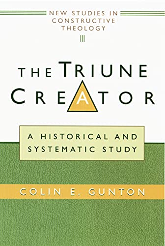The Triune Creator: A Historical and Systematic Study (Edinburgh ...