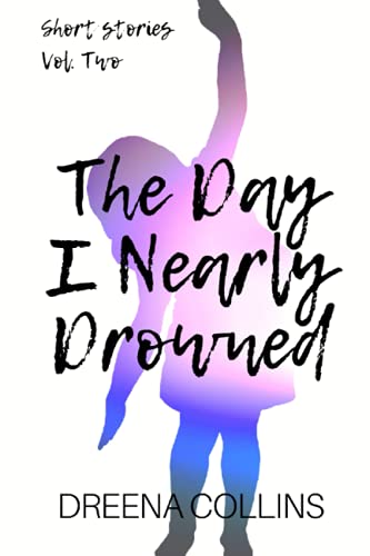 The Day I Nearly Drowned (The Blue Hour series): Collins, Ms Dreena Jane: 9781999373528: Books ...