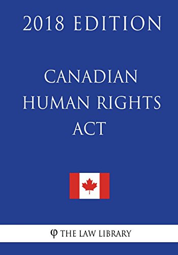 Canadian Human Rights Act - 2018 Edition: The Law Library ...