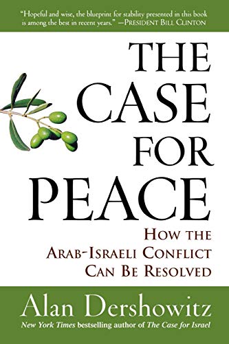 The Case for Peace: How the Arab-Israeli Conflict Can be Resolved ...