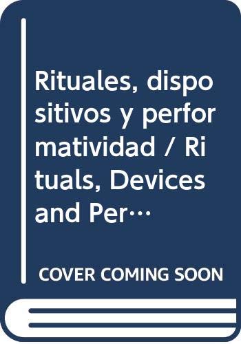 Rituales, dispositivos y performatividad / Rituals, Devices and ...