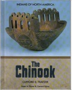 The Chinook (Indians of North America): Clifford E. Trafzer, Frank W ...