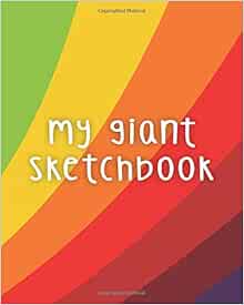 My Giant Sketchbook: Jumbo Sized for Sketching, Drawing, Doodling and ...