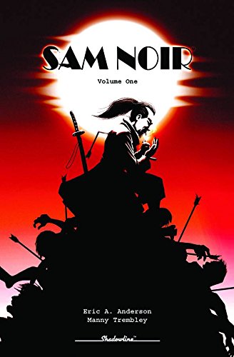 Sam Noir Samurai Detective: Anderson, Eric A., Trembley, Manny ...