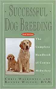 Successful Dog Breeding: The Complete Handbook of Canine Midwifery ...