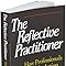 The Reflective Practitioner: How Professionals Think In Action: Schon ...