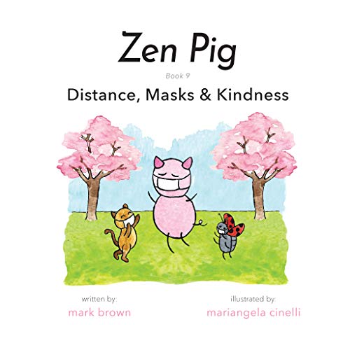 Zen Pig: Distance, Masks & Kindness: Mark Brown, Mariangela Cinelli ...
