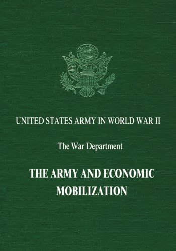 The Army and Economic Mobilization (United States Army in World War II ...