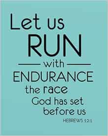 Let us run with endurance the race god has set before us: Running daily ...