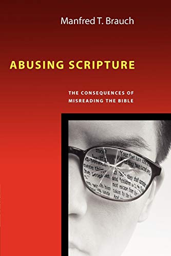 Abusing Scripture: The Consequences of Misreading the Bible: Brauch ...
