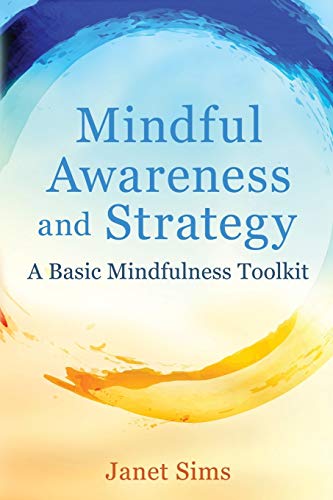 Mindful Awareness and Strategy: A Basic Mindfulness Toolkit: Sims ...