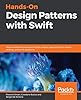 Hands-On Design Patterns with Swift: Master Swift best practices to build modular applications ...