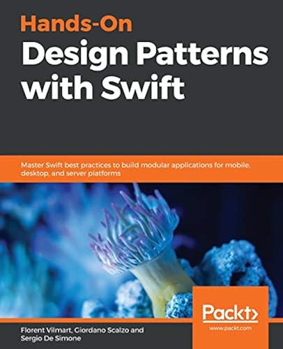 Hands-On Design Patterns with Swift: Master Swift best practices to ...