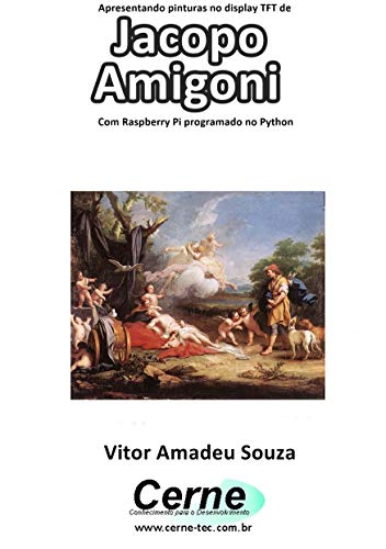 Apresentando pinturas no display TFT de Jacopo Amigoni Com Raspberry Pi programado no Python ...