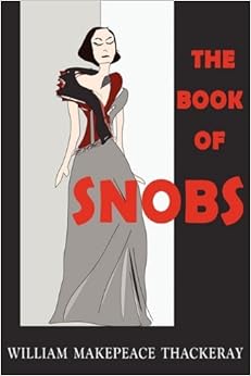 The Book of Snobs: William Makepeace Thackeray: 9781604503777: Amazon ...