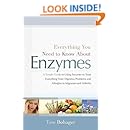 Everything You Need to Know About Enzymes: A Simple Guide to Using Enzymes to Treat Everything ...
