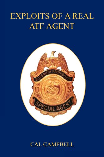 Amazon.com: Exploits of a Real Atf Agent: 9781608624317: Campbell, Cal ...