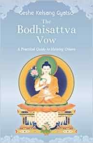 The Bodhisattva Vow: A Practical Guide to Helping Others: Geshe Kelsang Gyatso: 9780948006500 ...