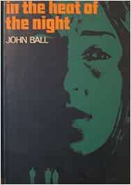 In the Heat of the Night: Ball, John Dudley, Ball, John: 9781585471157 ...